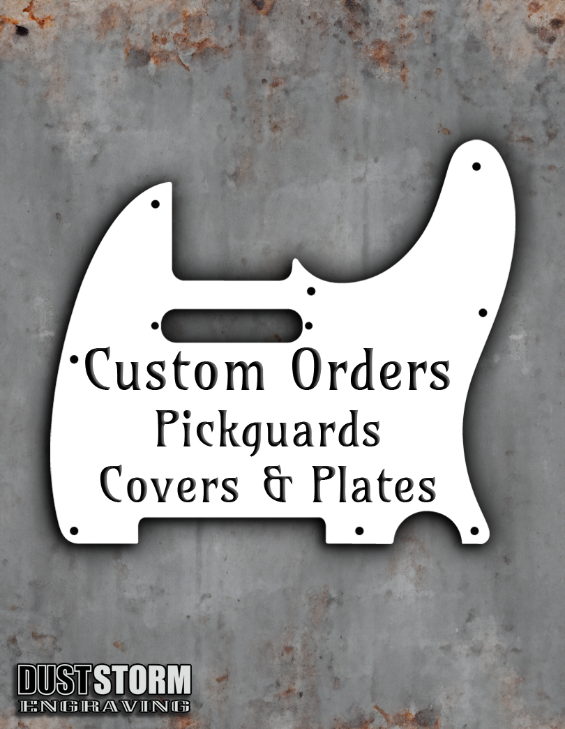 Custom Orders for Pickguards Covers and Plates – Dust Storm Engraving